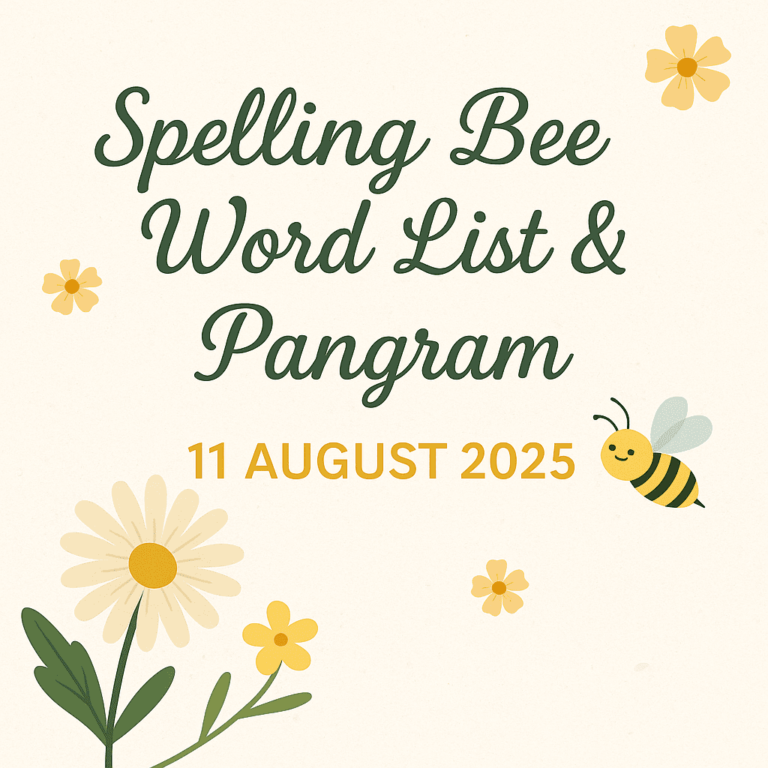 Spelling Bee Word List & Pangram for 11 August 2025 - Spelling Better ...
