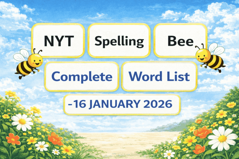 NYT Spelling Bee Complete Word List – 16 JANUARY 2026 - Spelling Better ...